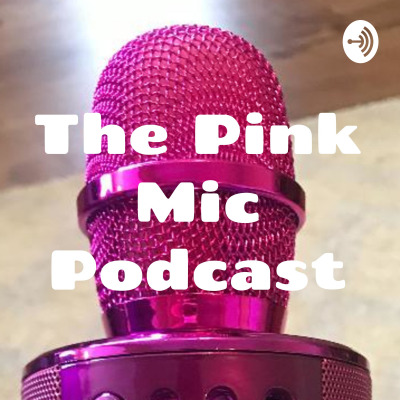The Pink Mic Podcast
