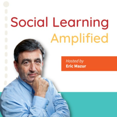 Social Learning Amplified hosted by Eric Mazur - Pocket Casts
