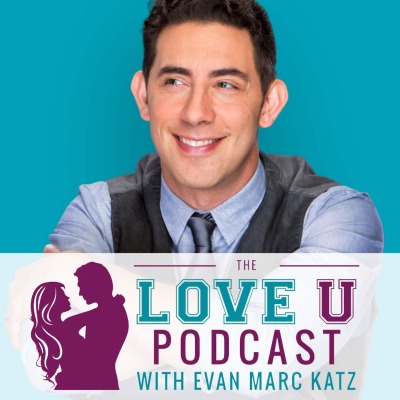 The Love U Podcast with Evan Marc Katz - Pocket Casts