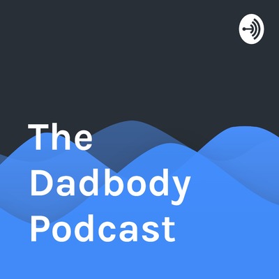 The Dadbody Podcast - Pocket Casts