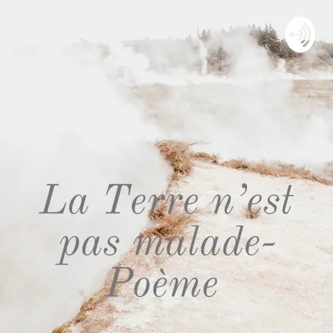 La Terre n’est pas malade- Poème - Pocket Casts